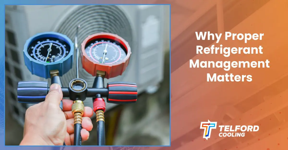 Why Proper Refrigerant Management Matters